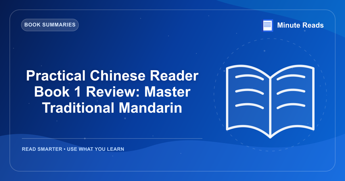 Practical Chinese Reader Book 1 Review: Master Traditional Mandarin — MinuteReads blog thumbnail