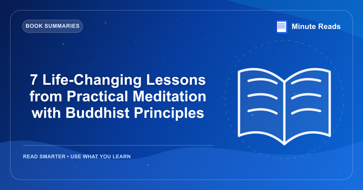 7 Life-Changing Lessons from Practical Meditation with Buddhist Principles — MinuteReads blog thumbnail
