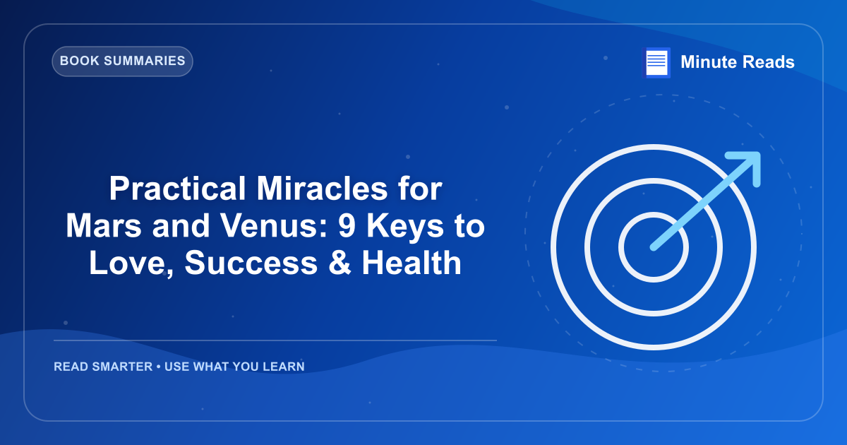 Practical Miracles for Mars and Venus: 9 Keys to Love, Success & Health — MinuteReads blog thumbnail