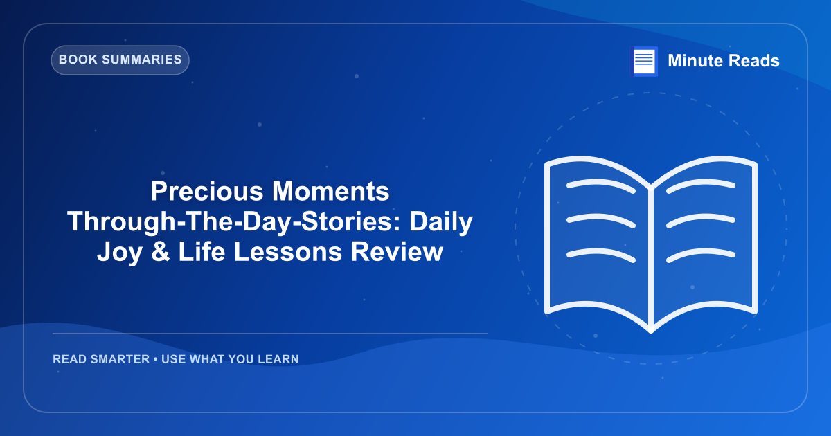 Precious Moments Through-The-Day-Stories: Daily Joy & Life Lessons Review — MinuteReads blog thumbnail