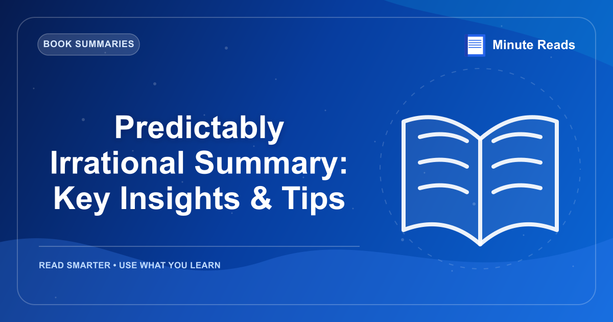 Predictably Irrational Summary: Key Insights & Tips — MinuteReads blog thumbnail