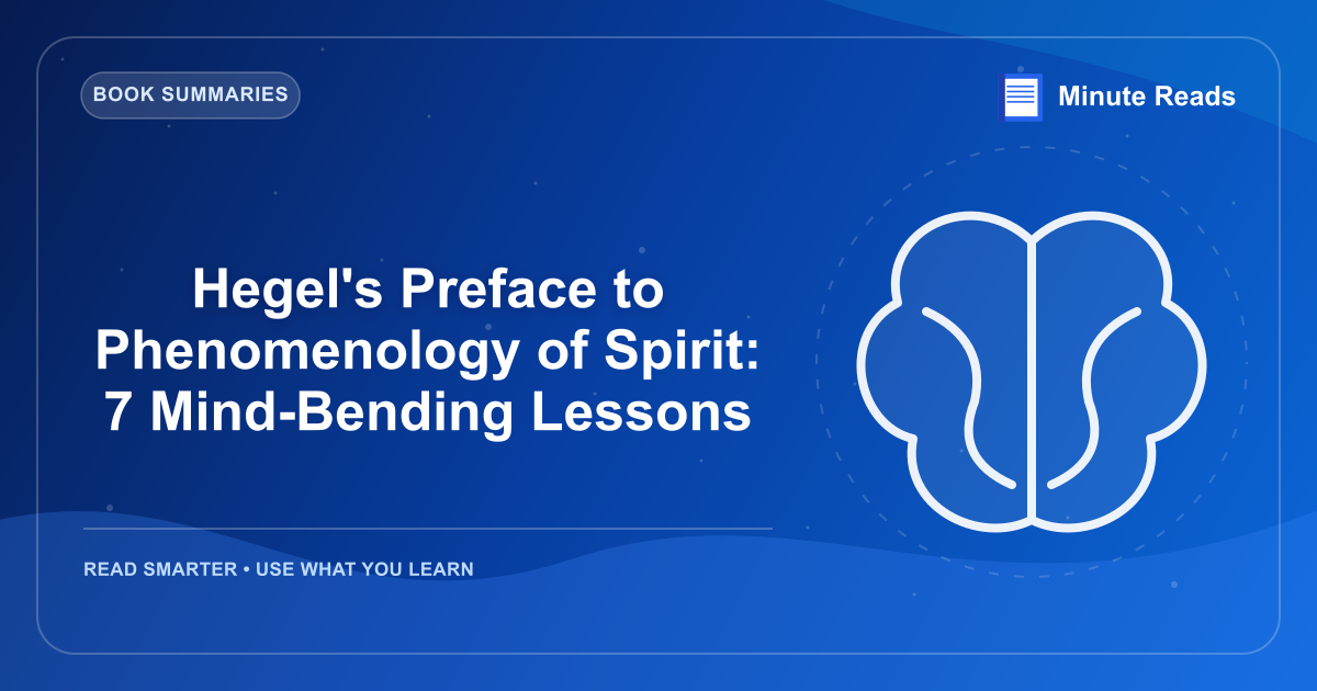 Hegel's Preface to Phenomenology of Spirit: 7 Mind-Bending Lessons — MinuteReads blog thumbnail