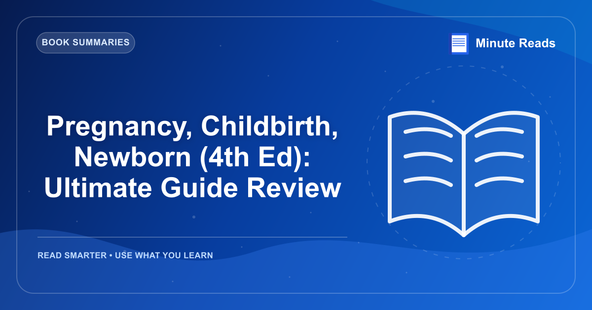 Pregnancy, Childbirth, Newborn (4th Ed): Ultimate Guide Review — MinuteReads blog thumbnail