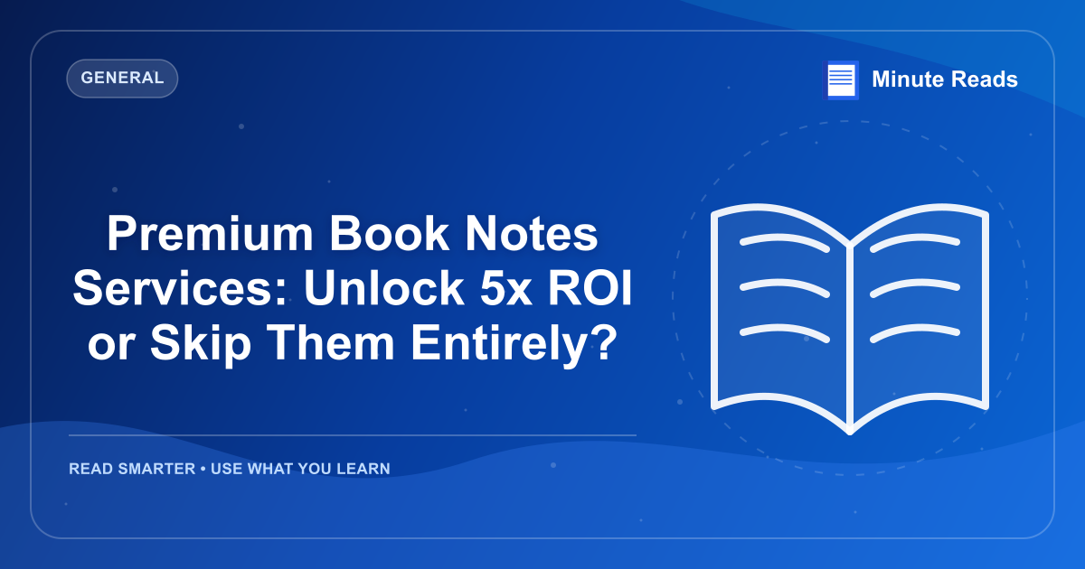 Premium Book Notes Services: Unlock 5x ROI or Skip Them Entirely? — MinuteReads blog thumbnail