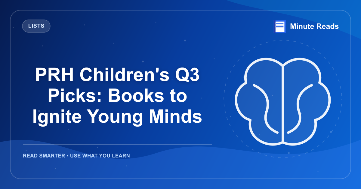 PRH Children's Q3 Picks: Books to Ignite Young Minds — MinuteReads blog thumbnail