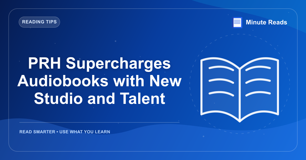 PRH Supercharges Audiobooks with New Studio and Talent — MinuteReads blog thumbnail