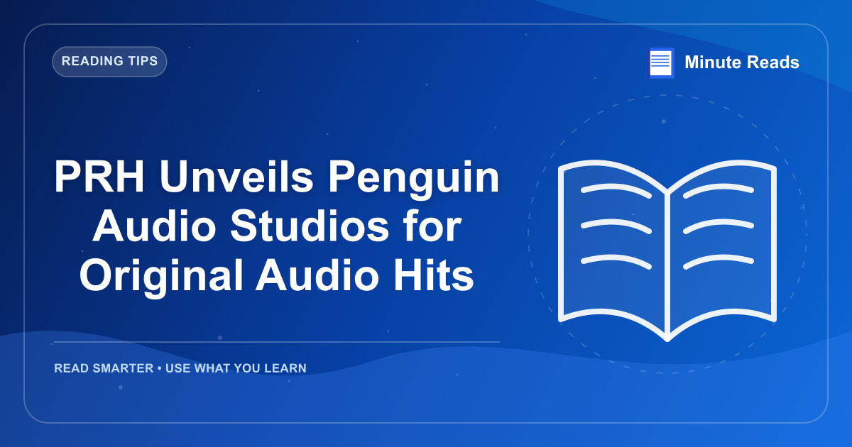 PRH Unveils Penguin Audio Studios for Original Audio Hits — MinuteReads blog thumbnail
