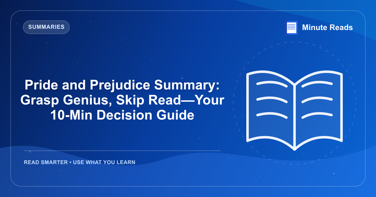 Pride and Prejudice Summary: Grasp Genius, Skip Read—Your 10-Min Decision Guide — MinuteReads blog thumbnail