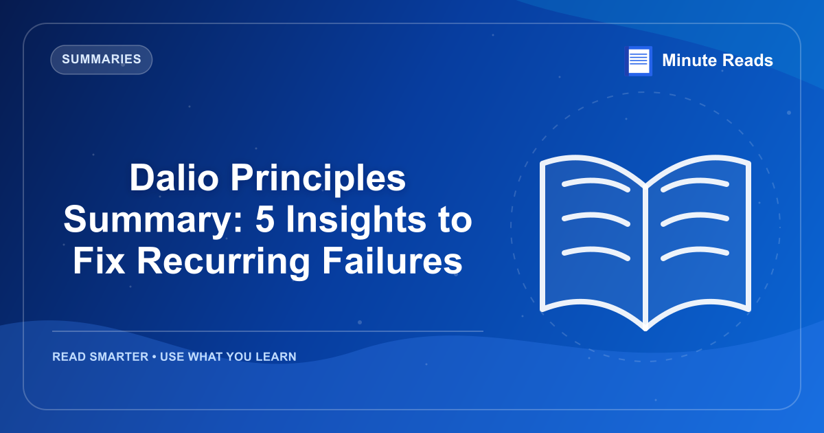 Dalio Principles Summary: 5 Insights to Fix Recurring Failures — MinuteReads blog thumbnail