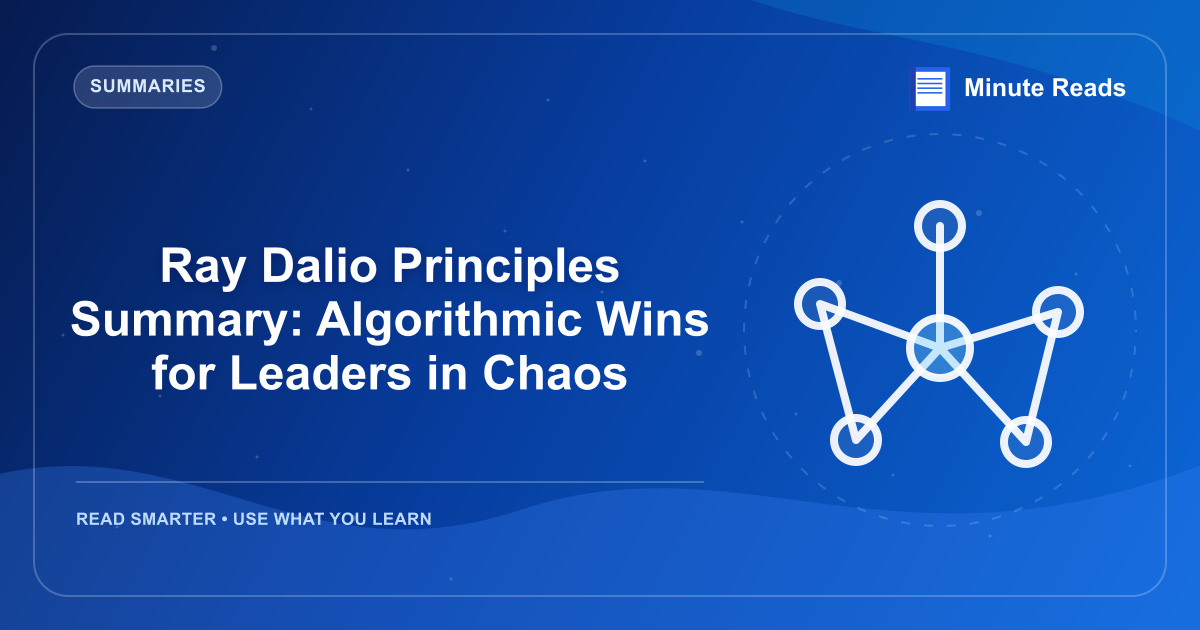 Ray Dalio Principles Summary: Algorithmic Wins for Leaders in Chaos — MinuteReads blog thumbnail