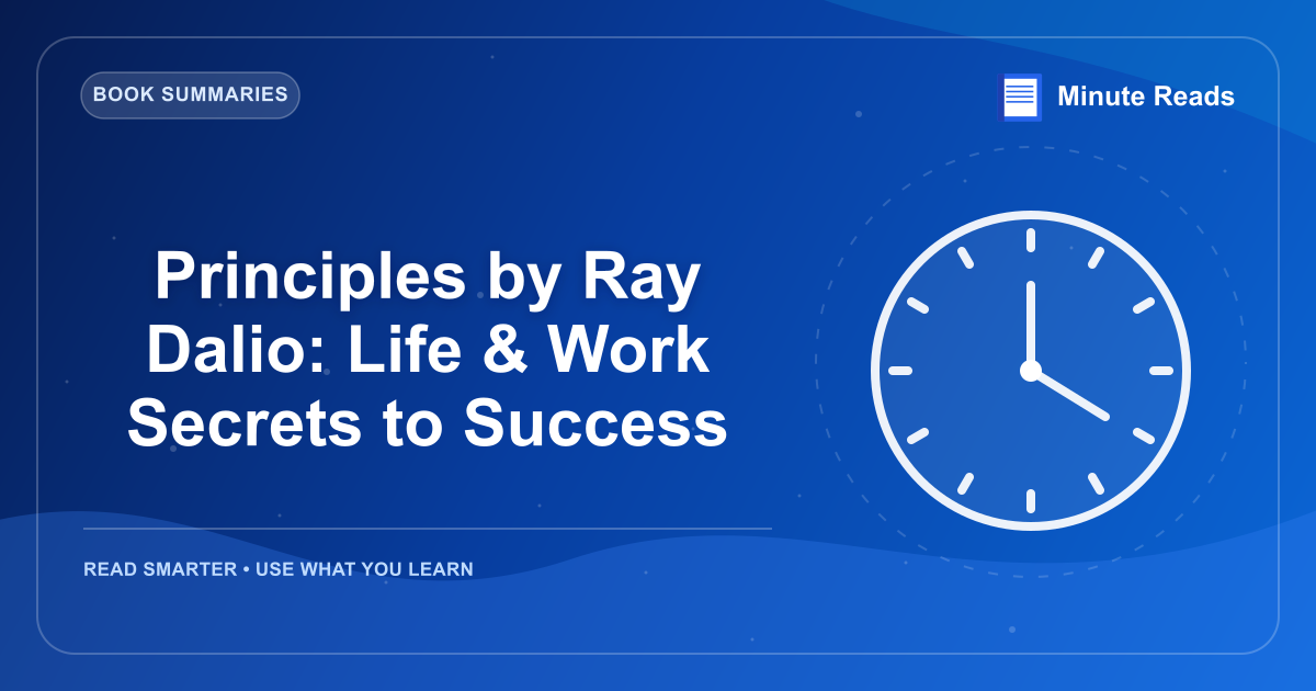 Principles by Ray Dalio: Life & Work Secrets to Success — MinuteReads blog thumbnail