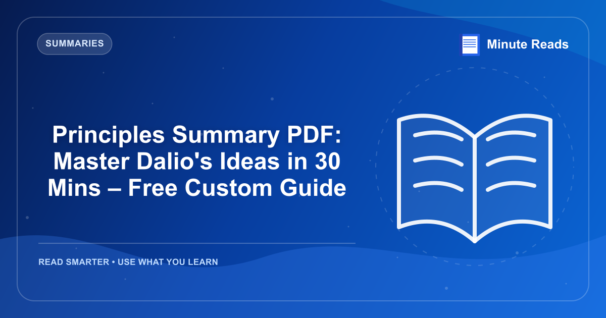 Principles Summary PDF: Master Dalio's Ideas in 30 Mins – Free Custom Guide — MinuteReads blog thumbnail