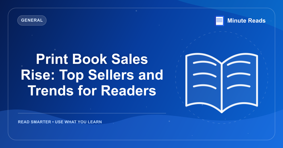 Print Book Sales Rise: Top Sellers and Trends for Readers — MinuteReads blog thumbnail