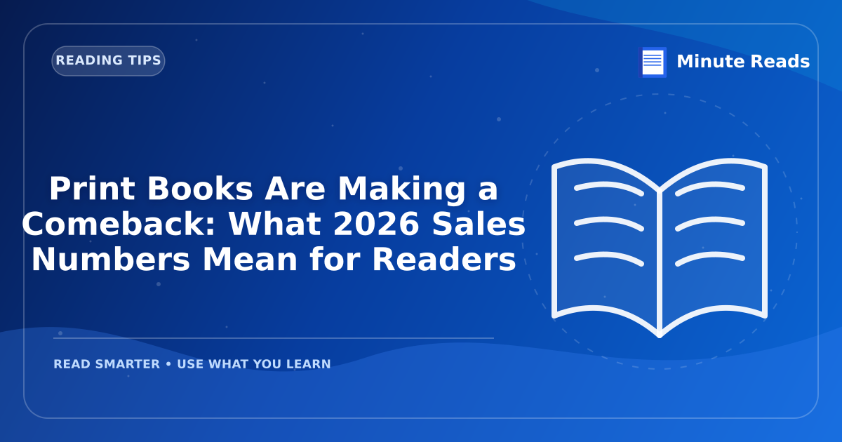 Print Books Are Making a Comeback: What 2026 Sales Numbers Mean for Readers — MinuteReads blog thumbnail