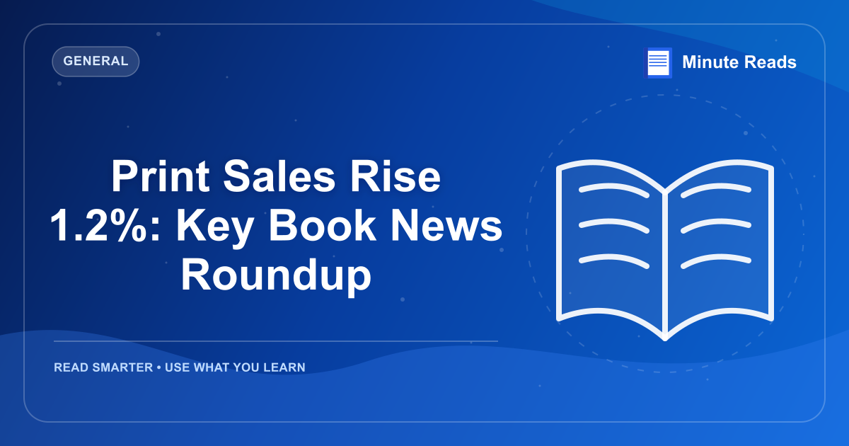 Print Sales Rise 1.2%: Key Book News Roundup — MinuteReads blog thumbnail