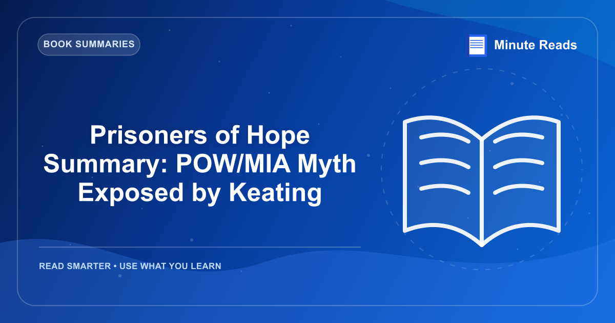 Prisoners of Hope Summary: POW/MIA Myth Exposed by Keating — MinuteReads blog thumbnail