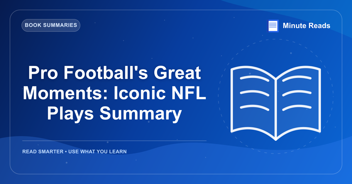Pro Football's Great Moments: Iconic NFL Plays Summary — MinuteReads blog thumbnail