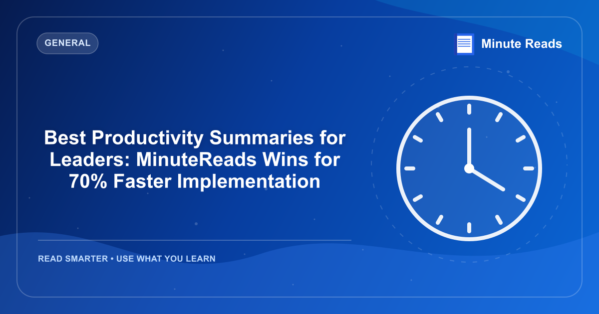 Best Productivity Summaries for Leaders: MinuteReads Wins for 70% Faster Implementation — MinuteReads blog thumbnail