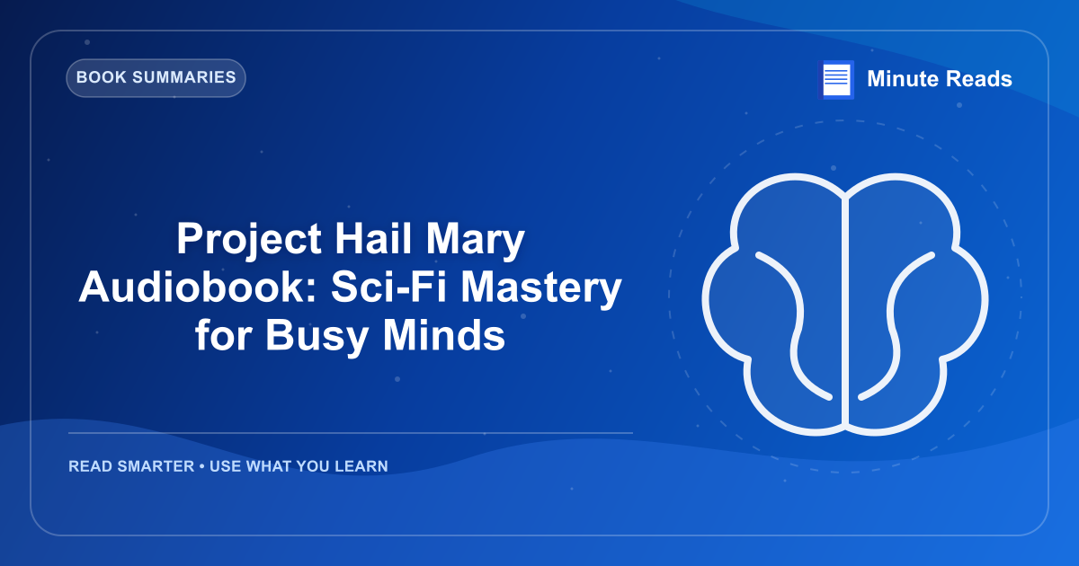 Project Hail Mary Audiobook: Sci-Fi Mastery for Busy Minds — MinuteReads blog thumbnail