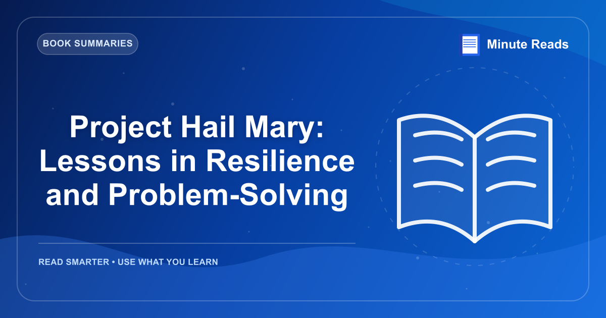 Project Hail Mary: Lessons in Resilience and Problem-Solving — MinuteReads blog thumbnail