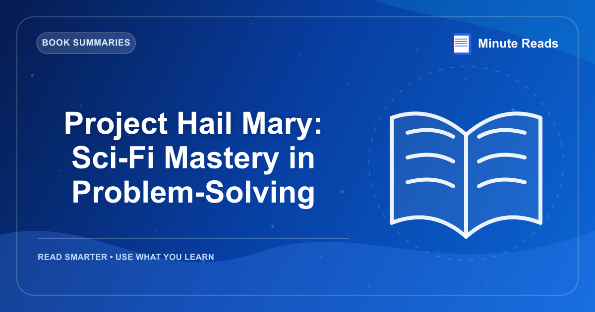 Project Hail Mary: Sci-Fi Mastery in Problem-Solving — MinuteReads blog thumbnail