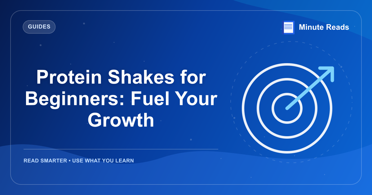 Protein Shakes for Beginners: Fuel Your Growth — MinuteReads blog thumbnail