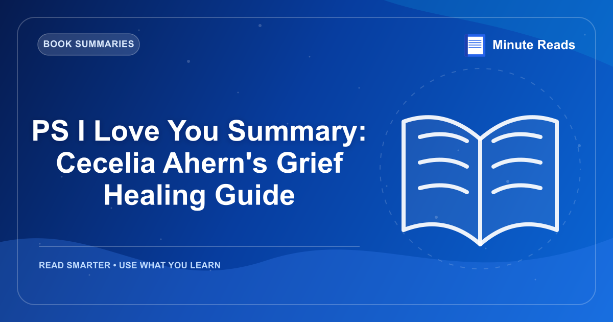 PS I Love You Summary: Cecelia Ahern's Grief Healing Guide — MinuteReads blog thumbnail