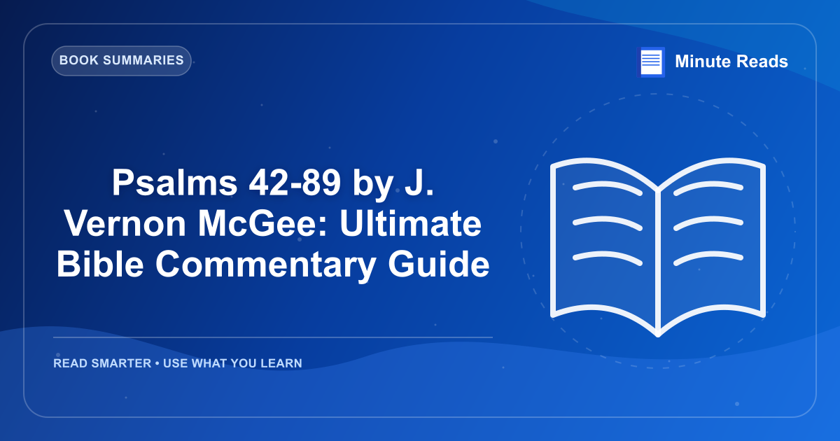 Psalms 42-89 by J. Vernon McGee: Ultimate Bible Commentary Guide — MinuteReads blog thumbnail
