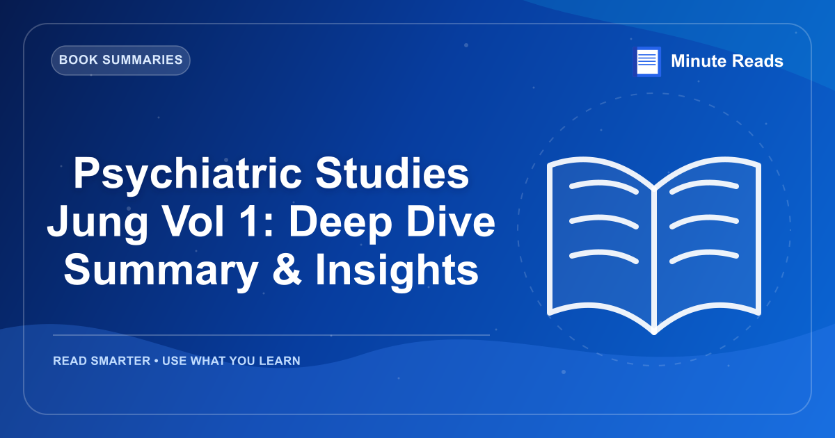 Psychiatric Studies Jung Vol 1: Deep Dive Summary & Insights — MinuteReads blog thumbnail