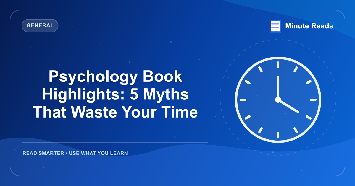 Psychology Book Highlights: 5 Myths That Waste Your Time — MinuteReads blog thumbnail