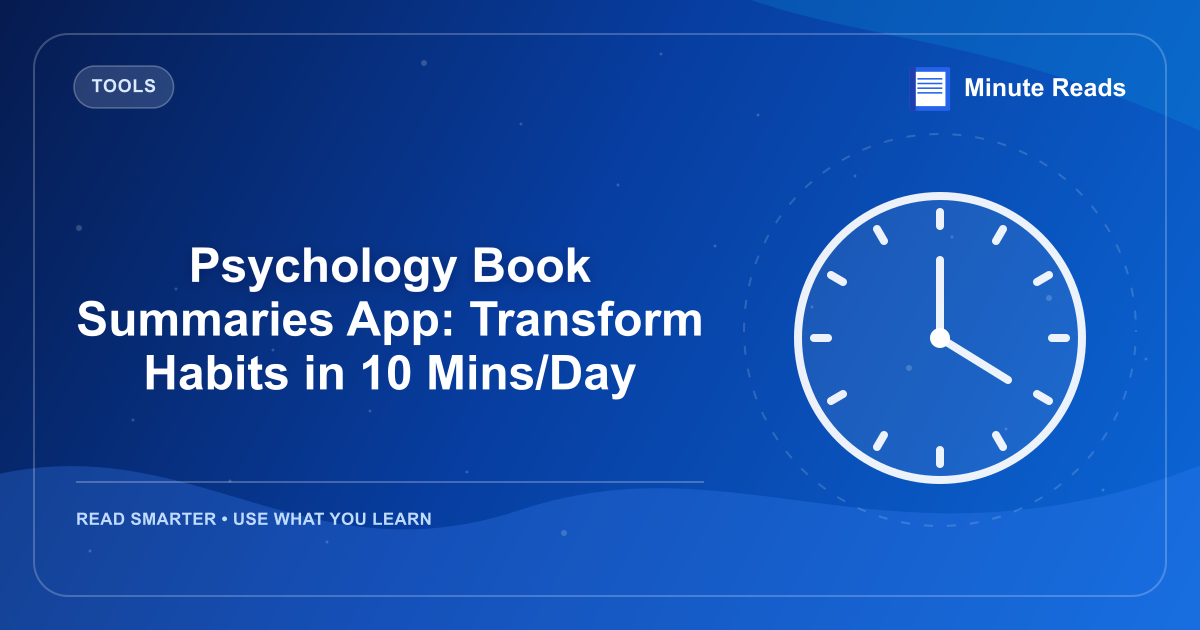 Psychology Book Summaries App: Transform Habits in 10 Mins/Day — MinuteReads blog thumbnail