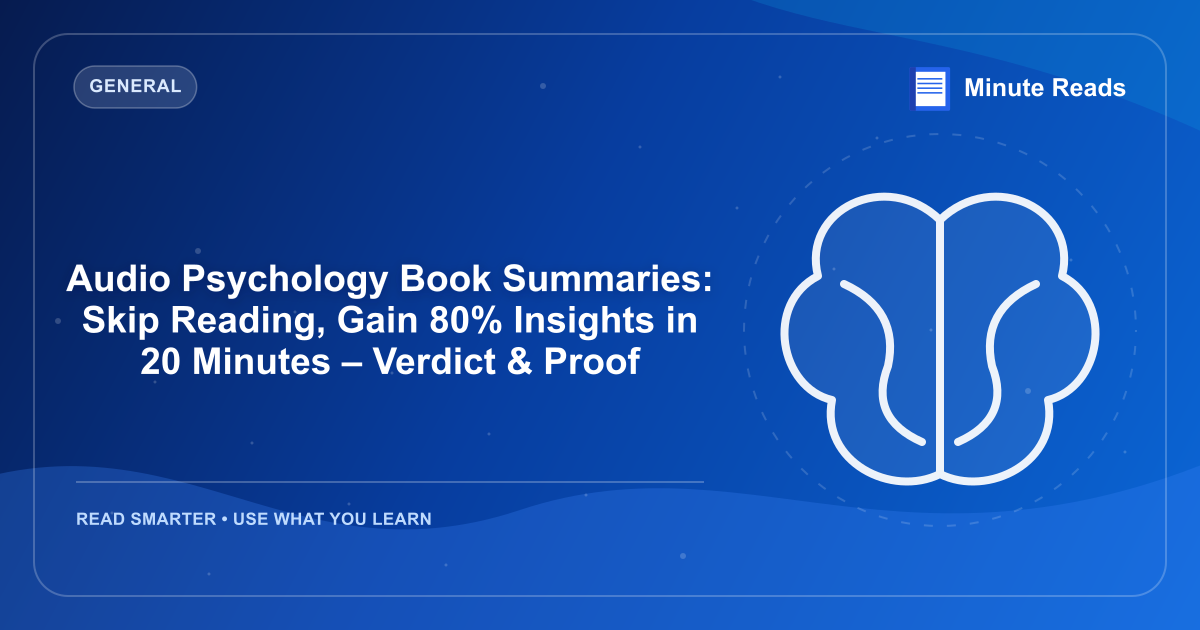 Audio Psychology Book Summaries: Skip Reading, Gain 80% Insights in 20 Minutes – Verdict & Proof — MinuteReads blog thumbnail