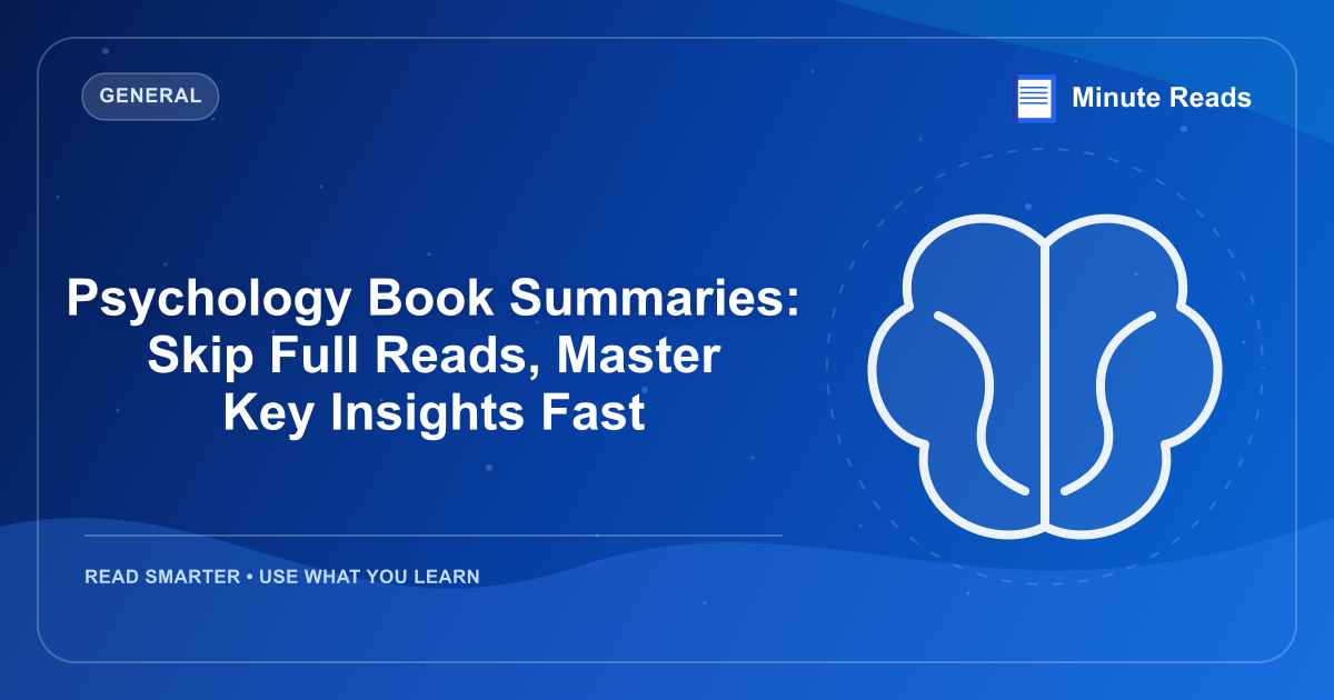 Psychology Book Summaries: Skip Full Reads, Master Key Insights Fast — MinuteReads blog thumbnail