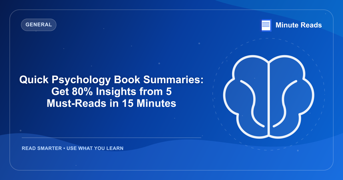 Quick Psychology Book Summaries: Get 80% Insights from 5 Must-Reads in 15 Minutes — MinuteReads blog thumbnail