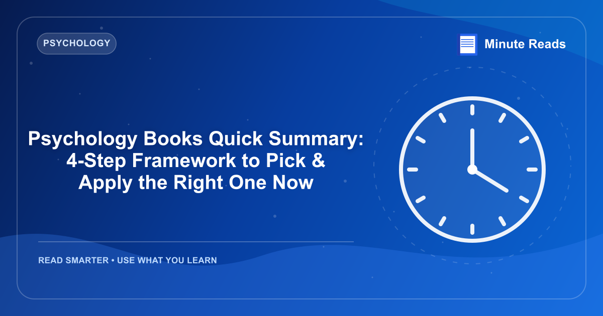 Psychology Books Quick Summary: 4-Step Framework to Pick & Apply the Right One Now — MinuteReads blog thumbnail