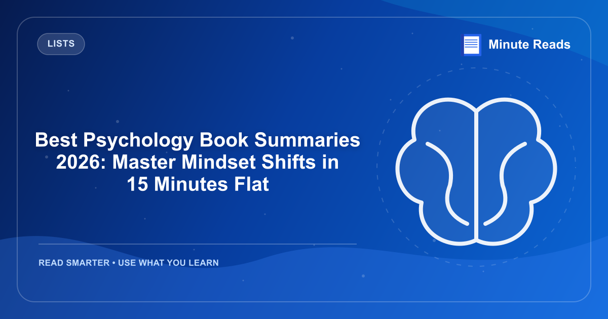 Best Psychology Book Summaries 2026: Master Mindset Shifts in 15 Minutes Flat — MinuteReads blog thumbnail