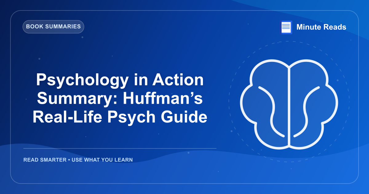 Psychology in Action Summary: Huffman’s Real-Life Psych Guide — MinuteReads blog thumbnail