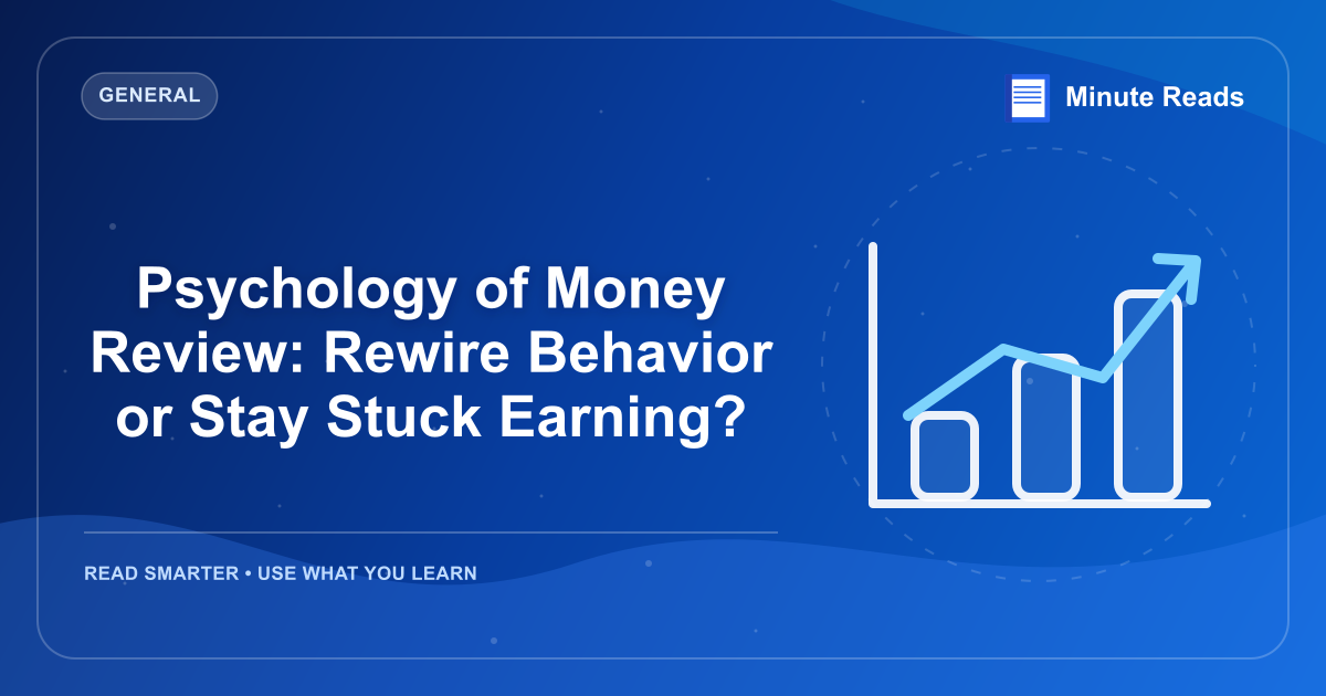 Psychology of Money Review: Rewire Behavior or Stay Stuck Earning? — MinuteReads blog thumbnail