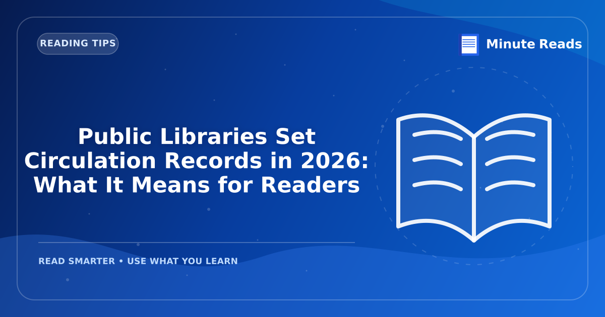 Public Libraries Set Circulation Records in 2026: What It Means for Readers — MinuteReads blog thumbnail