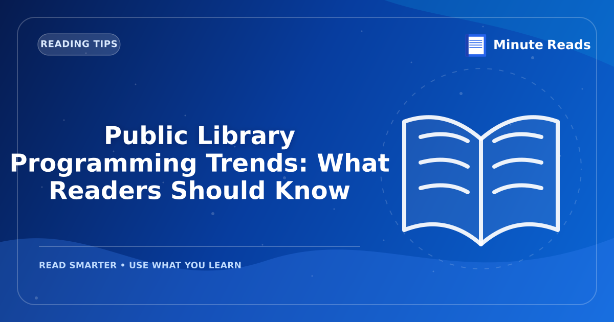 Public Library Programming Trends: What Readers Should Know — MinuteReads blog thumbnail
