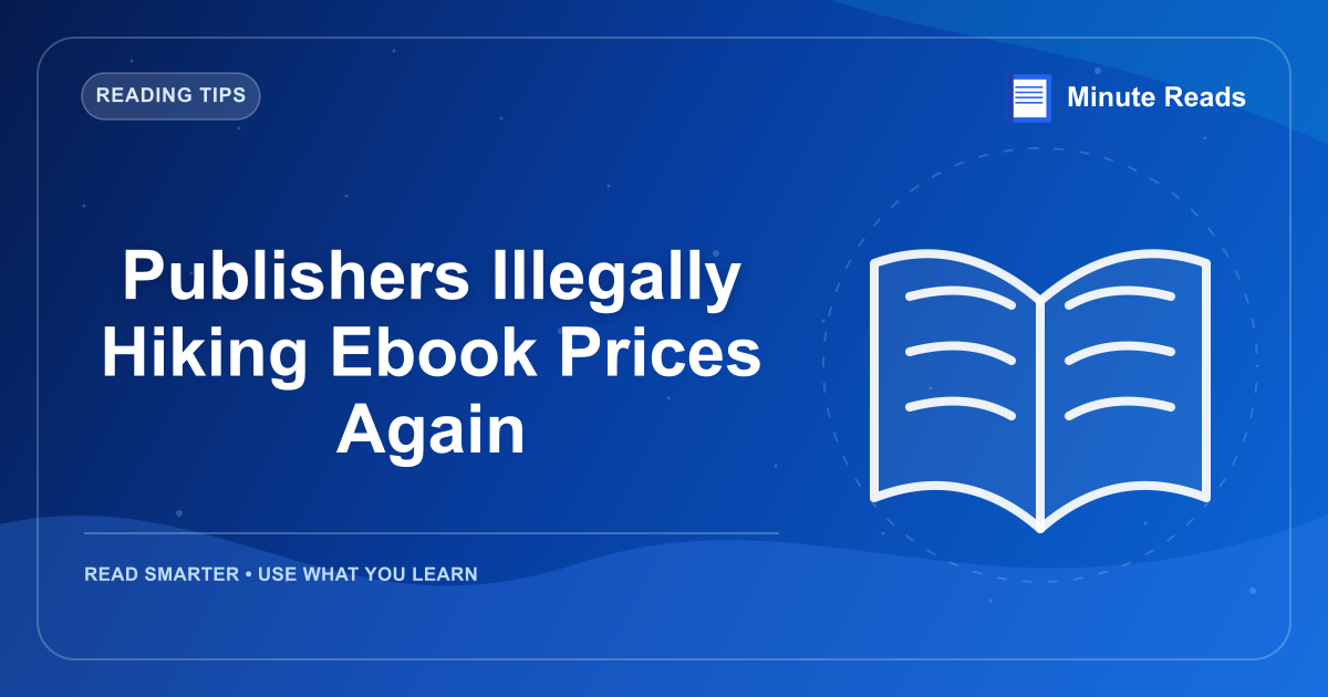 Publishers Illegally Hiking Ebook Prices Again — MinuteReads blog thumbnail