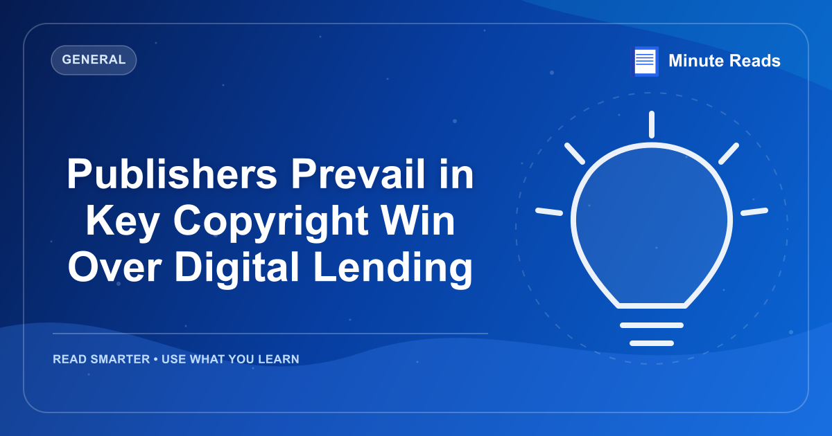 Publishers Prevail in Key Copyright Win Over Digital Lending — MinuteReads blog thumbnail