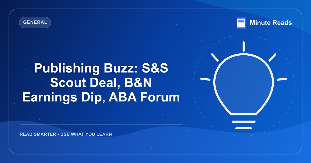 Publishing Buzz: S&S Scout Deal, B&N Earnings Dip, ABA Forum — MinuteReads blog thumbnail