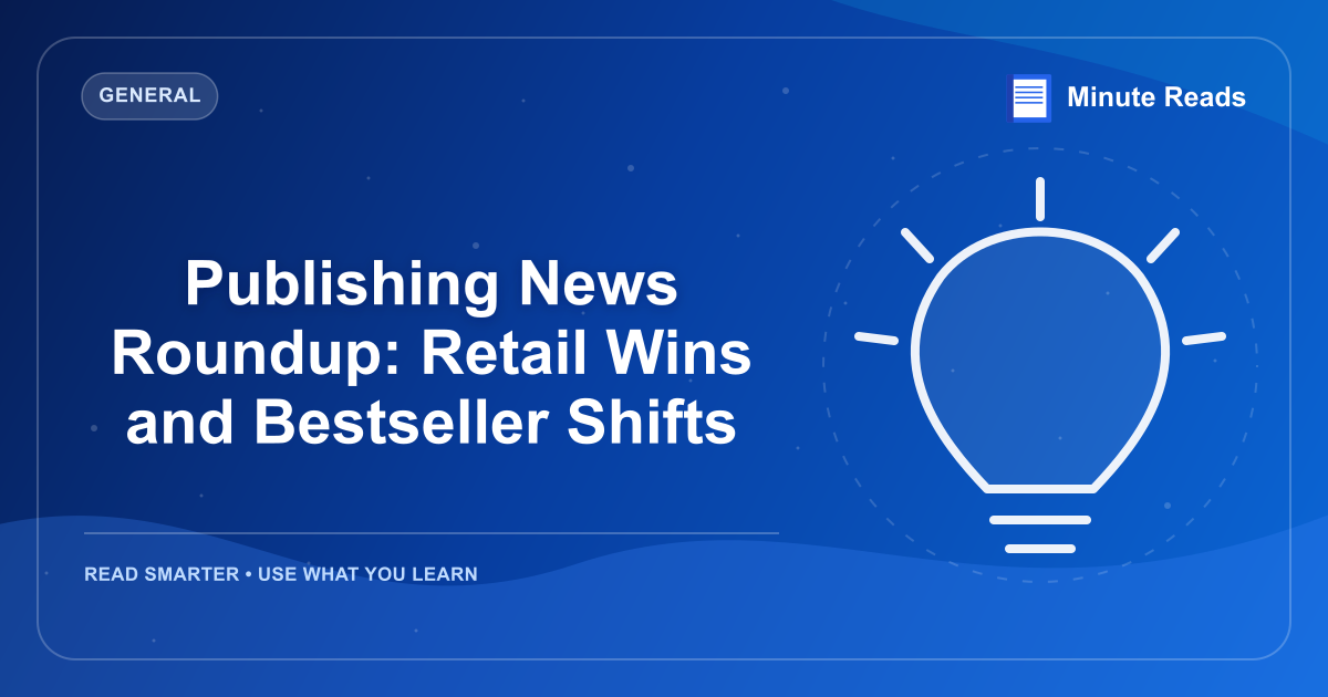 Publishing News Roundup: Retail Wins and Bestseller Shifts — MinuteReads blog thumbnail