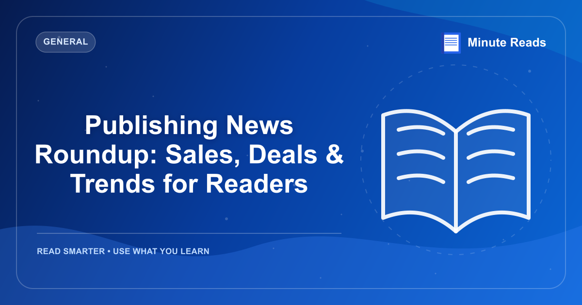 Publishing News Roundup: Sales, Deals & Trends for Readers — MinuteReads blog thumbnail