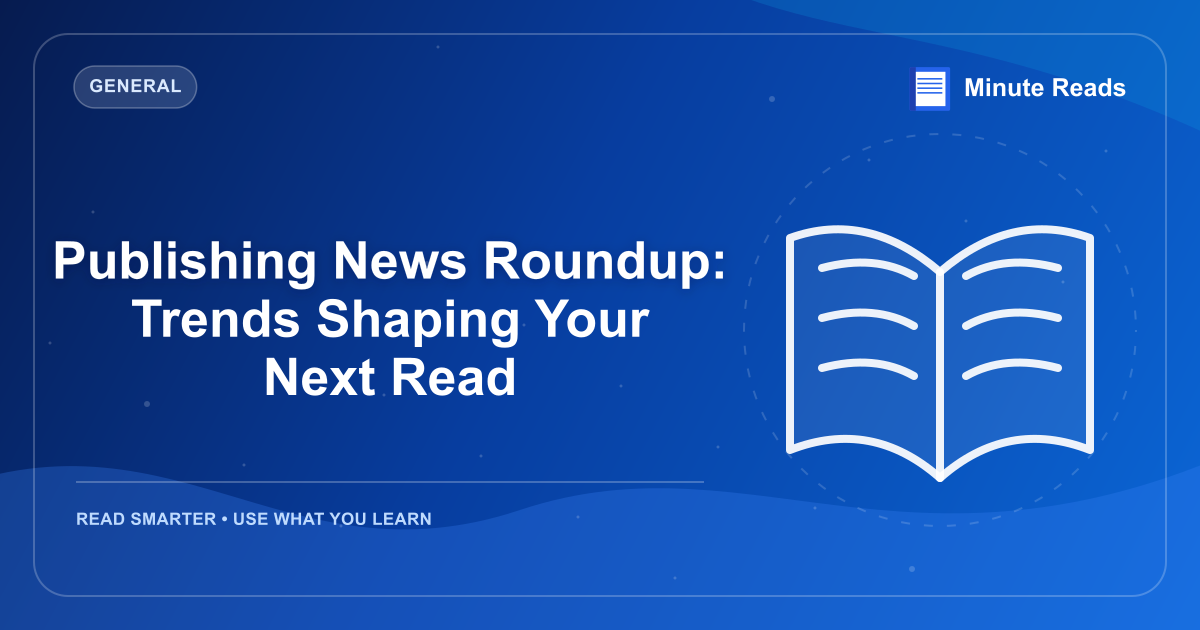 Publishing News Roundup: Trends Shaping Your Next Read — MinuteReads blog thumbnail