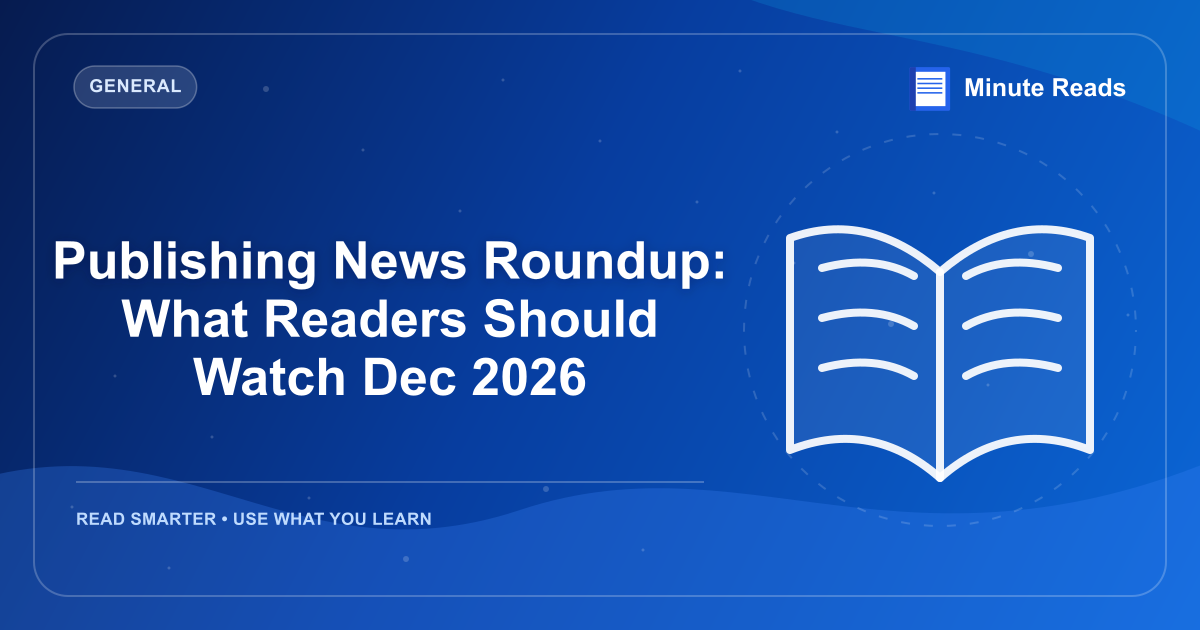 Publishing News Roundup: What Readers Should Watch Dec 2026 — MinuteReads blog thumbnail