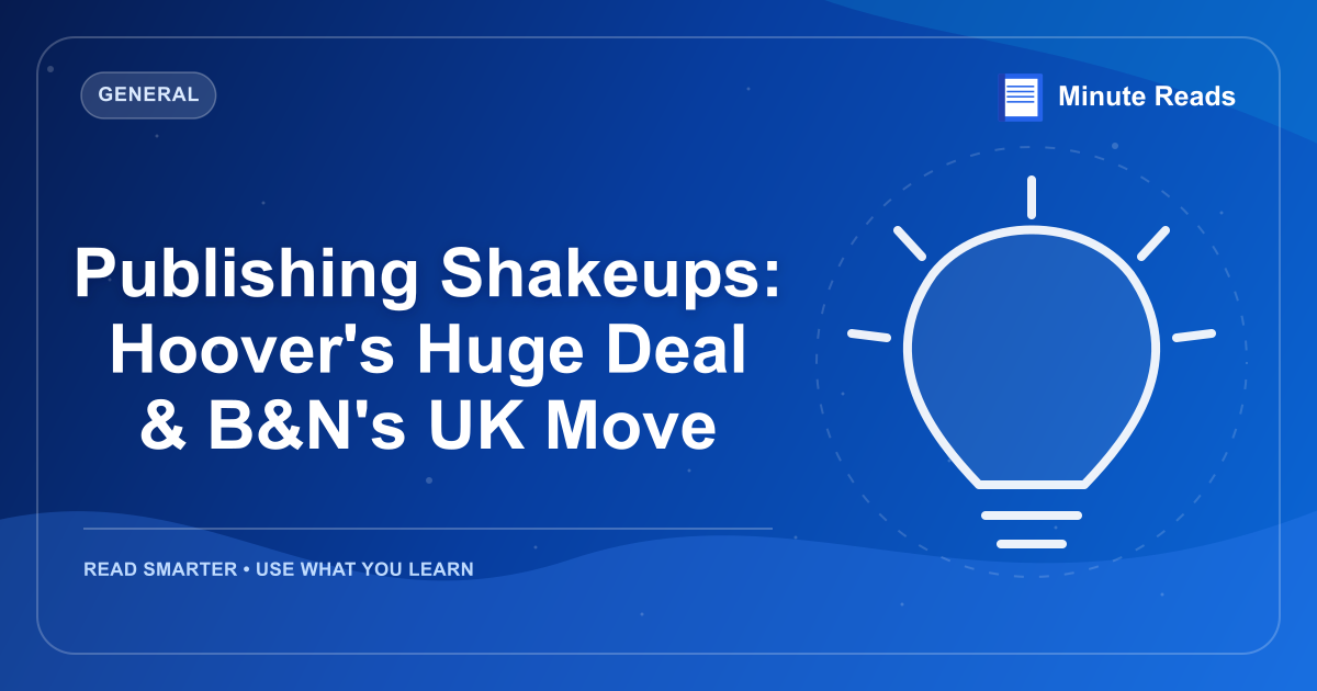 Publishing Shakeups: Hoover's Huge Deal & B&N's UK Move — MinuteReads blog thumbnail