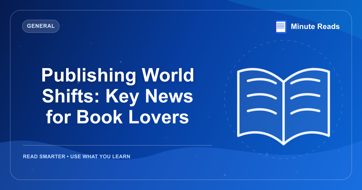 Publishing World Shifts: Key News for Book Lovers — MinuteReads blog thumbnail