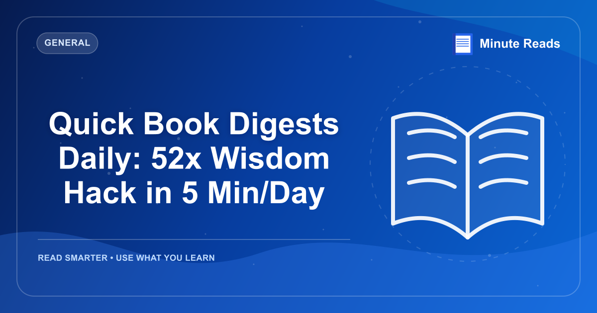 Quick Book Digests Daily: 52x Wisdom Hack in 5 Min/Day — MinuteReads blog thumbnail